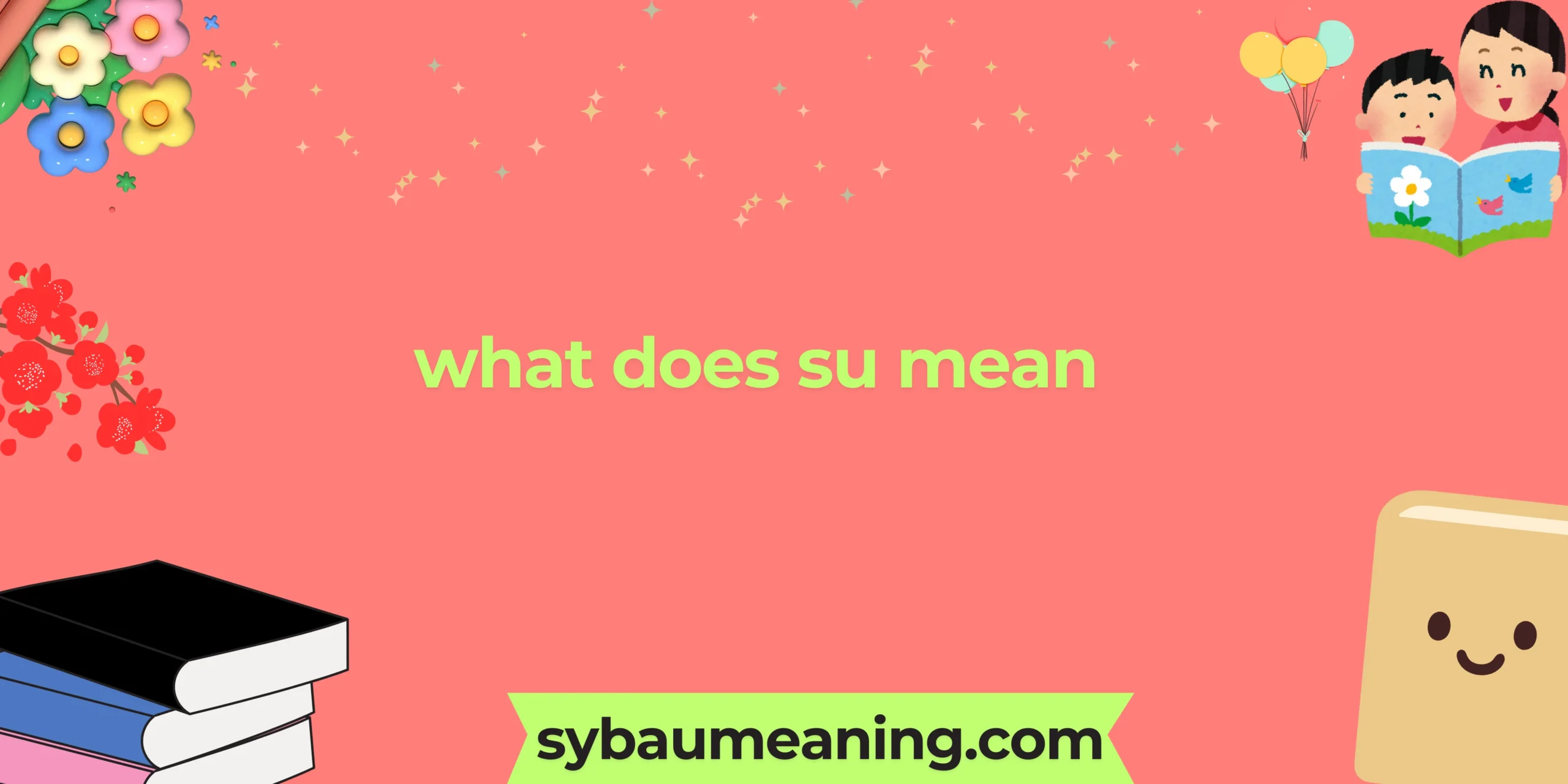 What Does SU Mean? Explained Simply & Clearly 2025-26