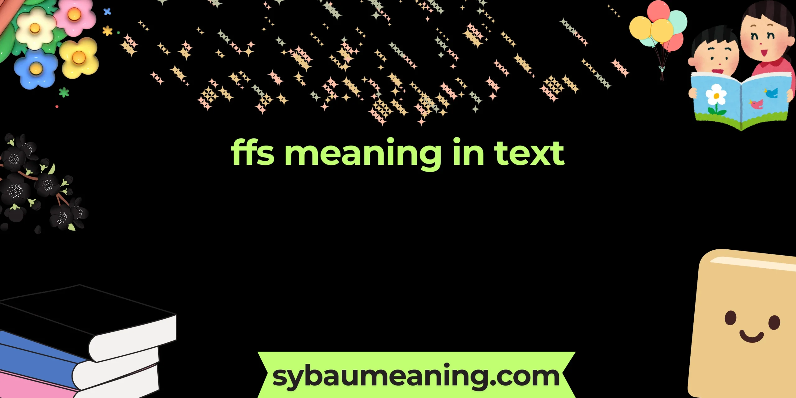 FFS Meaning in Text – Complete Guide to This Popular Slang 😍🔥 2026