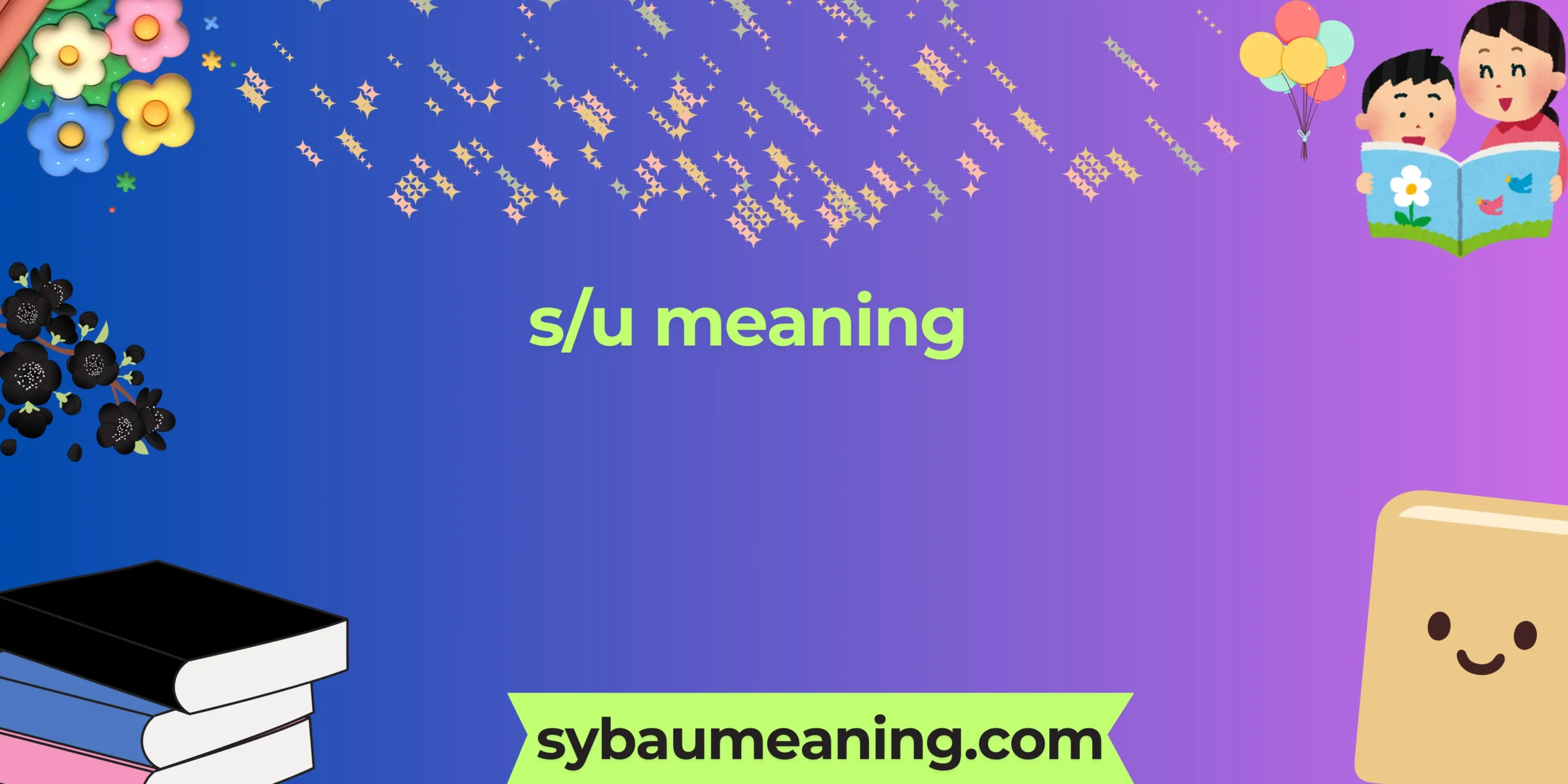 S/U Meaning: The Ultimate Guide to Understanding This Popular Term 😍🔥 2026